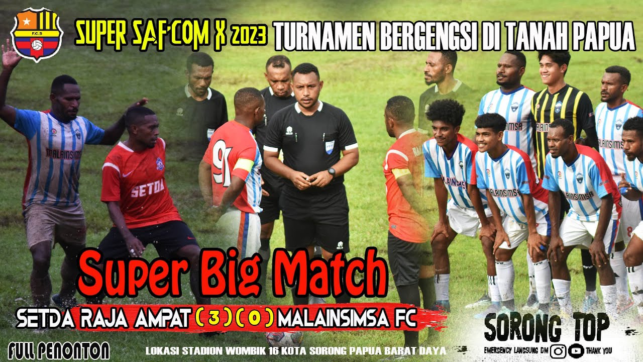 Super Big Match Setda Raja Ampat vs Malainsimsa FC ( 3-0 ) Super Safcom ...
