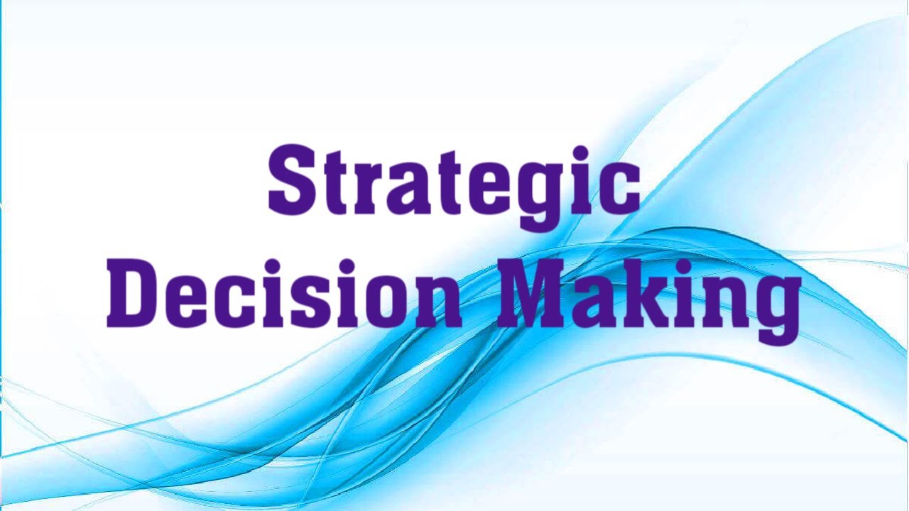 Strategic Decision Making (Strategic Management) - YouTube