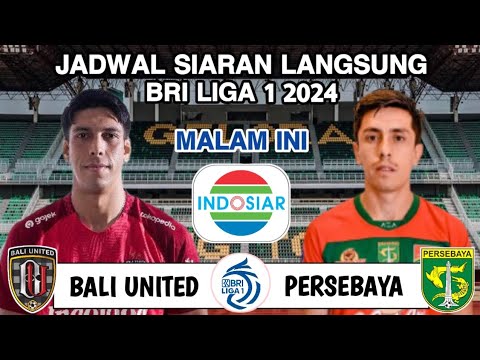 Jadwal BRI LIGA 1 2024 ~ BALI UNITED vs PERSEBAYA Live INDOSIAR ~ Head ...