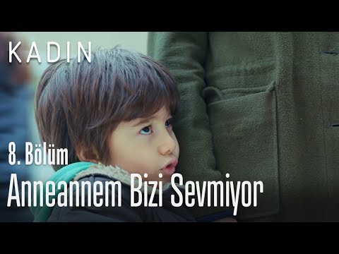 Anneannem bizi sevmiyor - Kadın 8. Bölüm