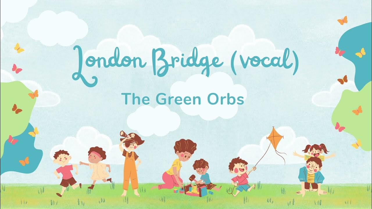 London Bridge (vocal) - The Green Orbs - YouTube