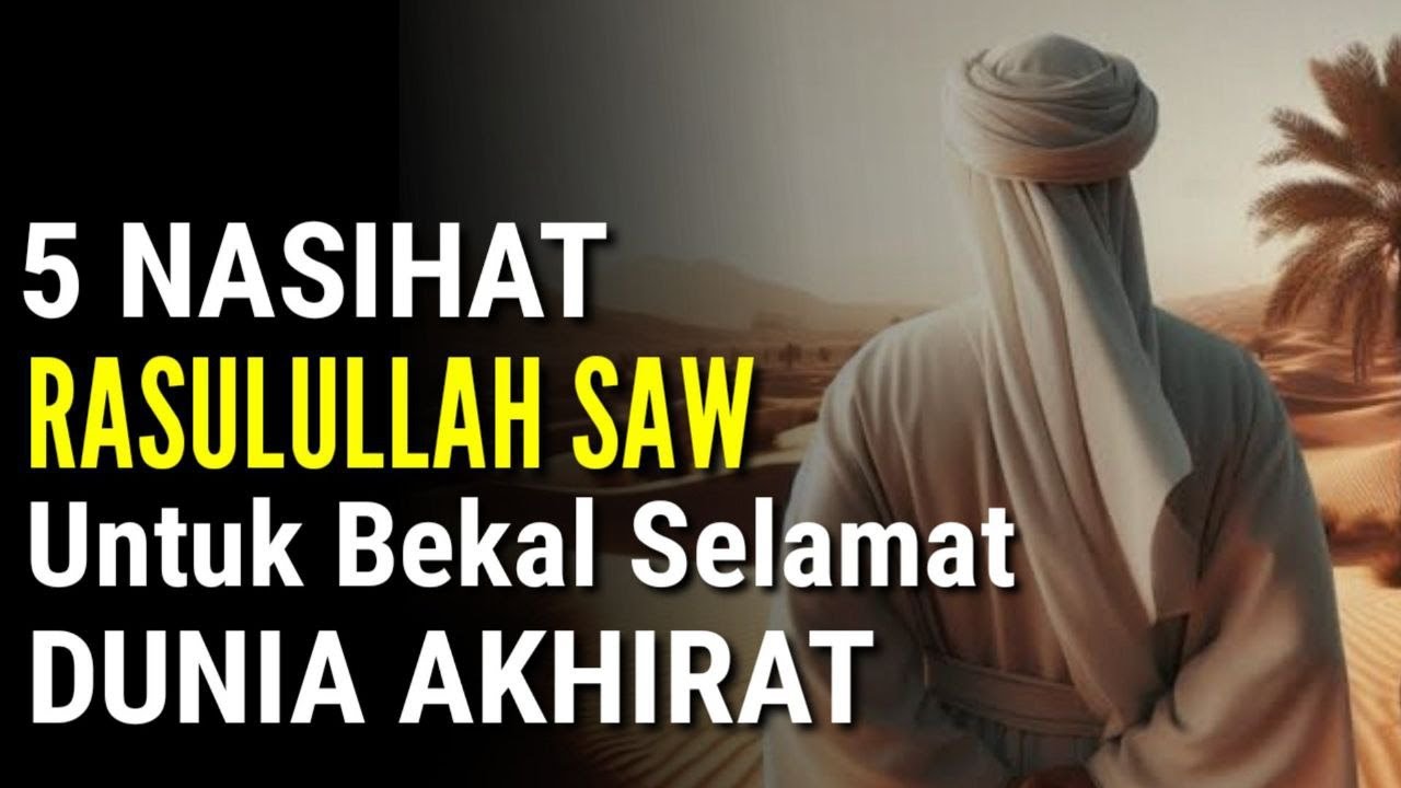 5 Nasihat Rasulullah SAW Untuk Hidup Selamat Dunia Sampai Akhirat - YouTube