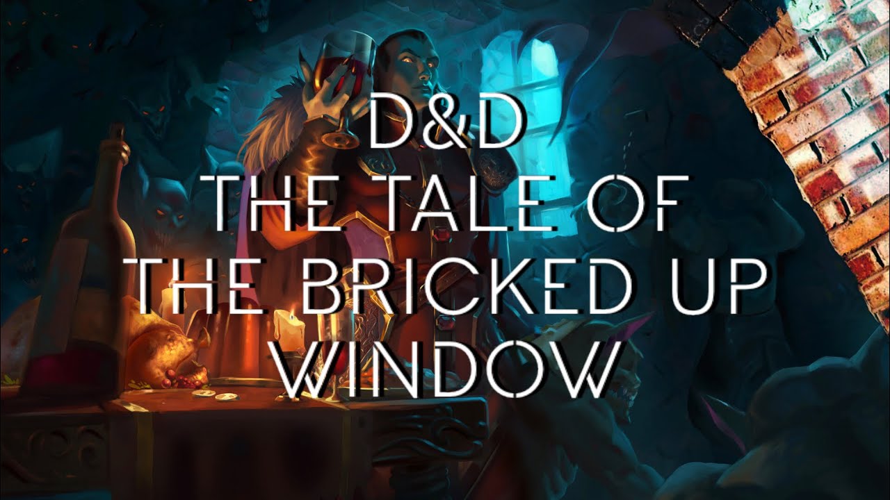 Dungeons & Dragons: The Tale of The Bricked Up Window - YouTube