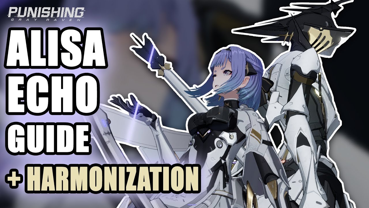 COMPLETE GUIDE TO ALISA ECHO AND HARMONIZATION | Punishing Gray Raven - YouTube