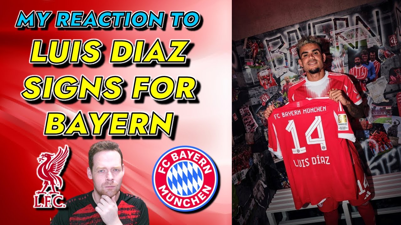 My Reaction to Luis Diaz Signs for Bayern Munich! - YouTube