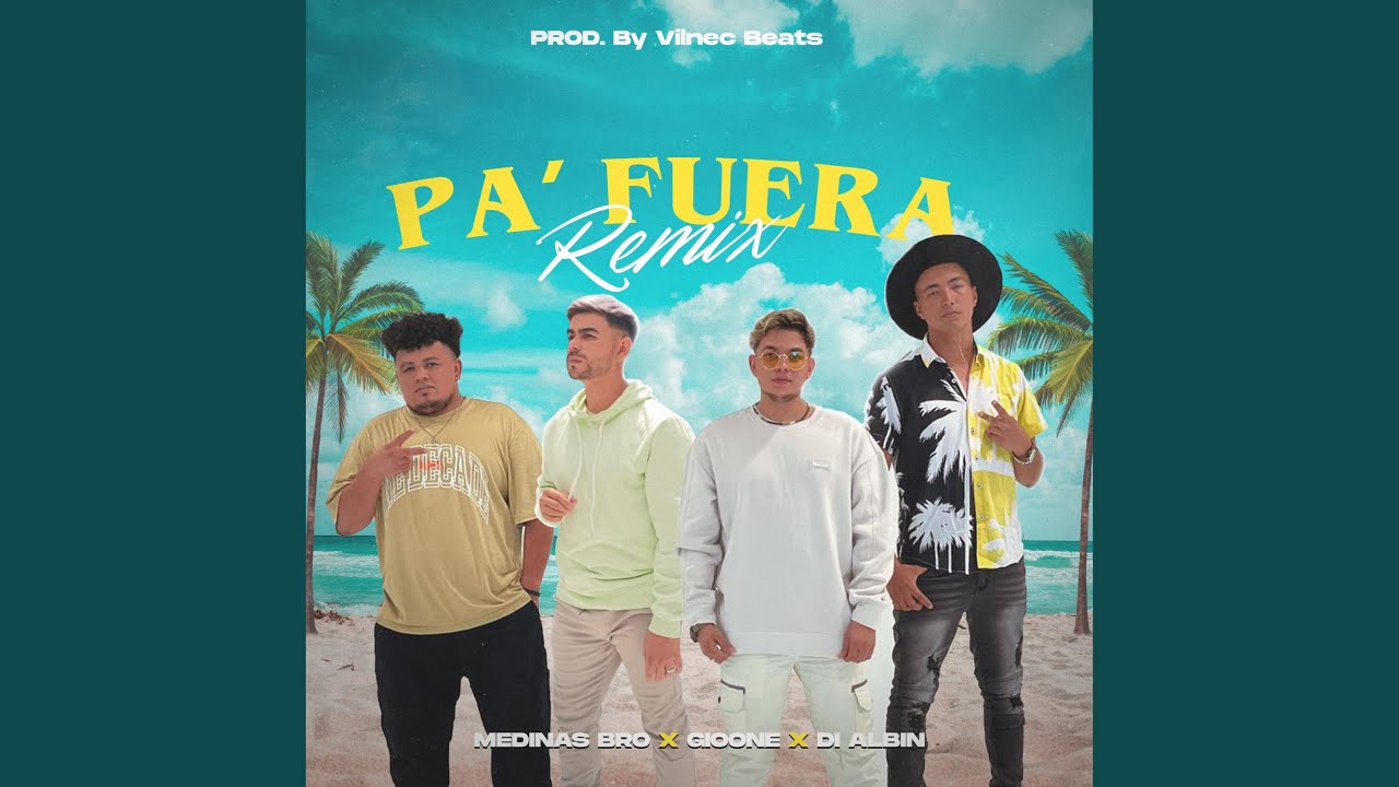 Pa Fuera Remix (feat. Gioone & Di Albin) - YouTube