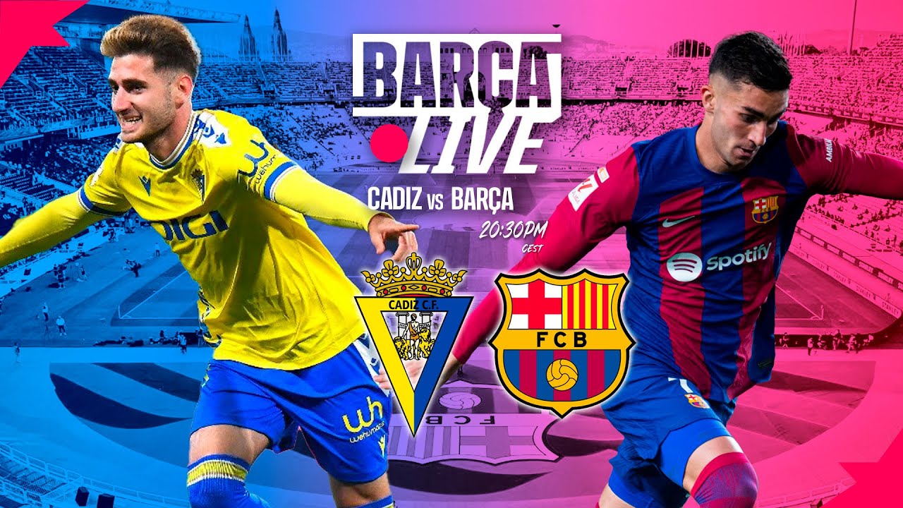 🔴 BARÇA LIVE | CADIZ vs FC BARCELONA | LA LIGA 23/24 ⚽ - YouTube