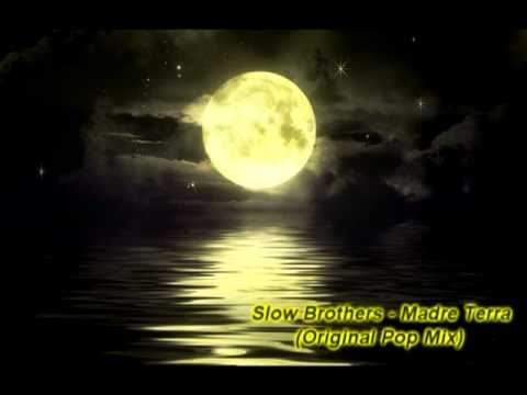 Slow Brothers - Madre Terra (Original Pop Mix)