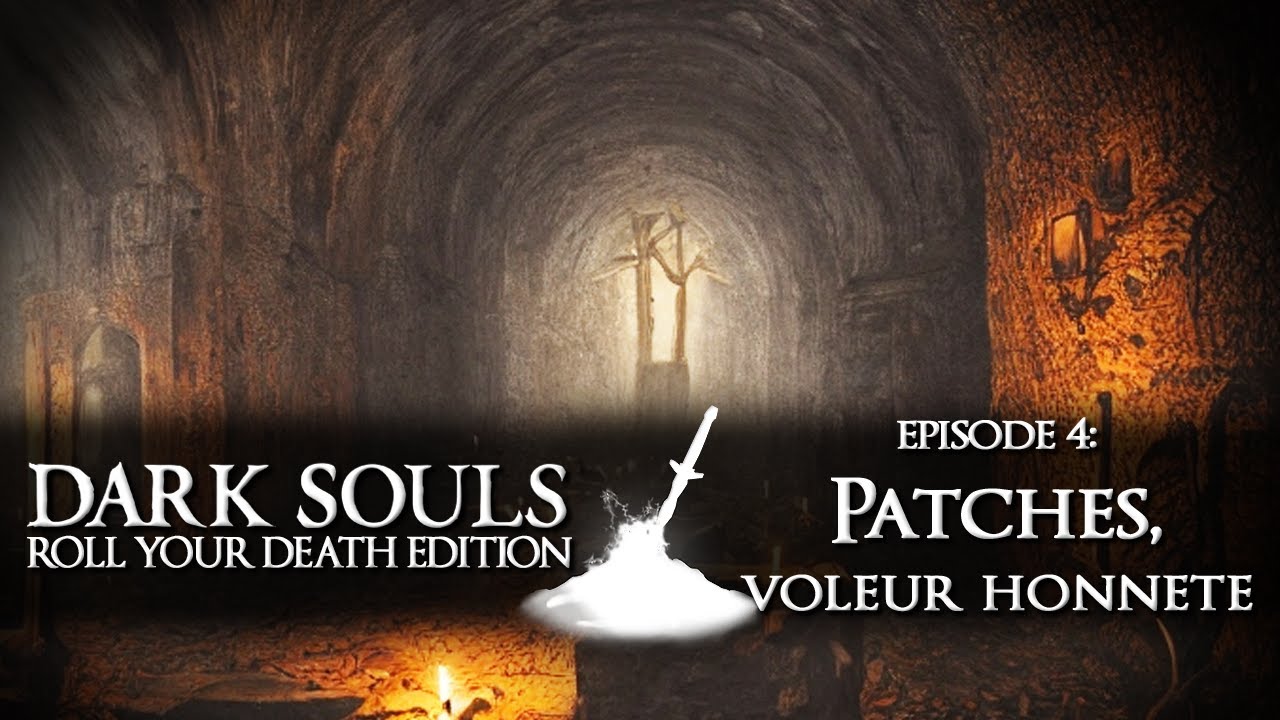 JdR Dark Souls #4 PATCHES, VOLEUR HONNÊTE DS Roll Your Death Edition ...