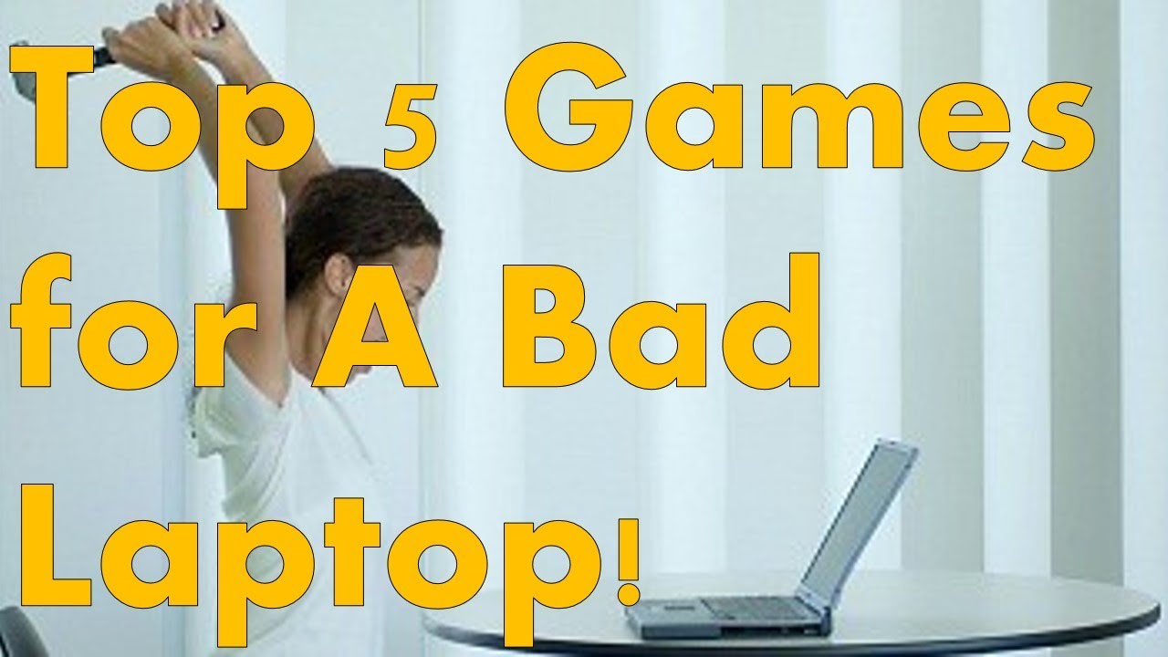 Top 5 Games for a Bad Laptop - YouTube