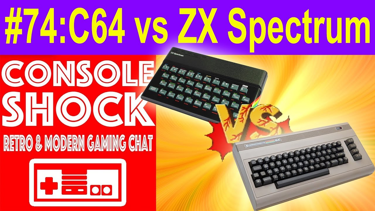 Console Shockcast 74 Commodore 64 Vs ZX Spectrum YouTube