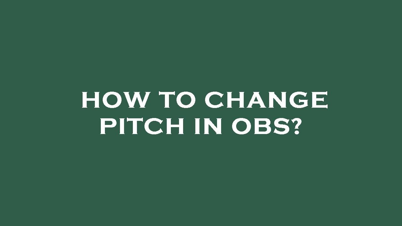 How to change pitch in obs? - YouTube