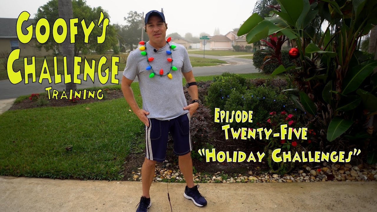 Goofy's Challenge Training - Episode Twenty-Five "Holiday Challenges ...