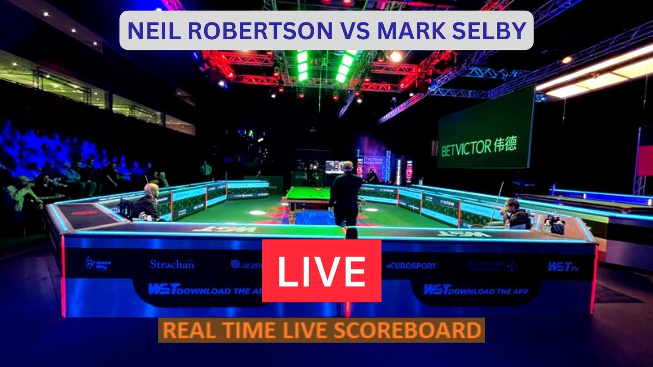 Mark Selby Vs Neil Robertson LIVE Score UPDATE Today English Open ...
