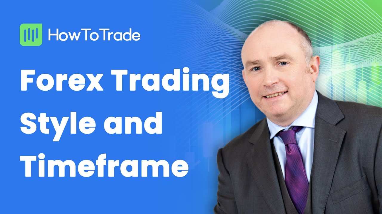 Which Forex Trading Style and Timeframe Should You Use? - YouTube