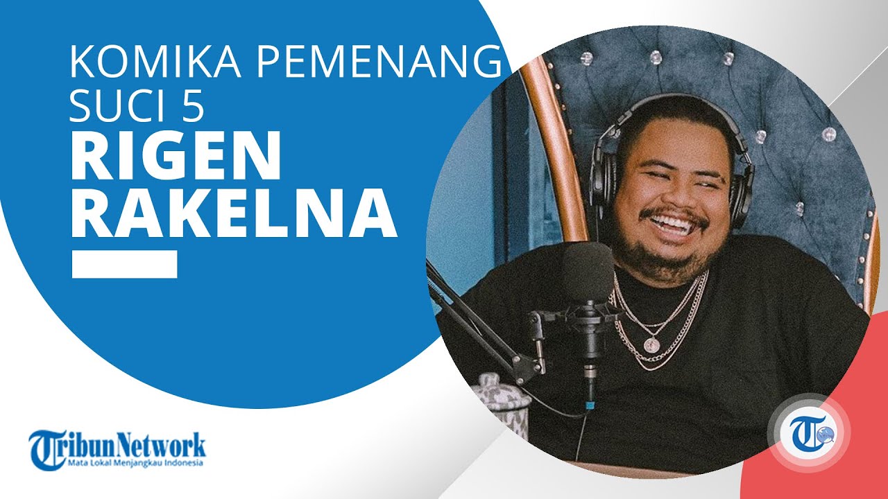 Profil Rigen Rakelna, Komika Pemenang SUCI 5, Lulusan dari Sekolah ...