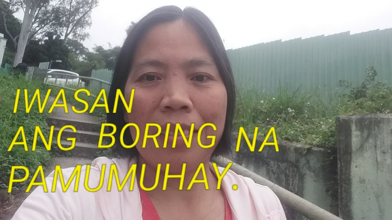Iwasan ang boring na pamumuhay. - YouTube