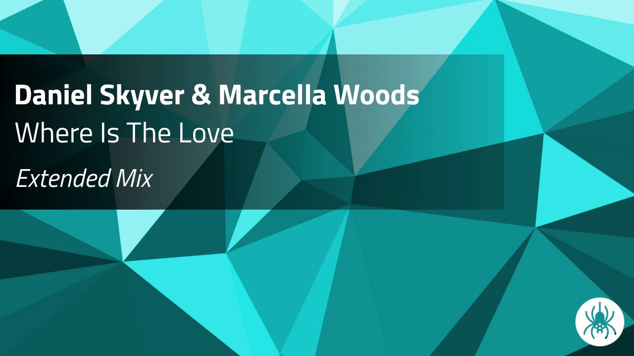 Daniel Skyver & Marcella Woods - Where Is The Love ? (Extended Mix ...