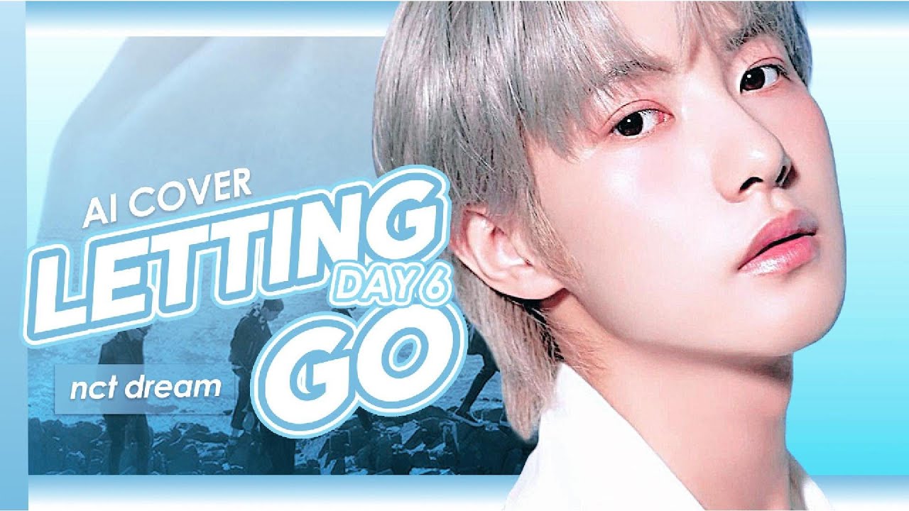 [AI COVER] NCT DREAM - Letting go (Day 6) - YouTube