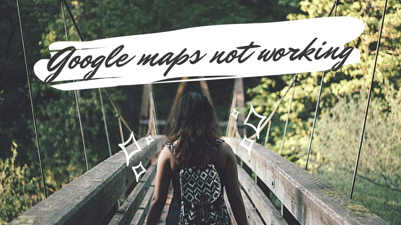 Google Maps Not Working How To Fix YouTube google-maps-not-working-how-to-fix-youtube