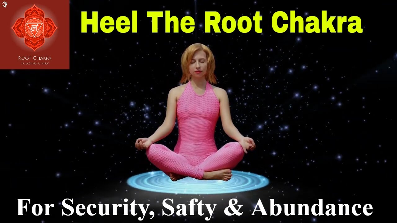 Heal The Root Chakra. SECURITY, SAFETY, ABUNDANCE. Powerful Positive ...