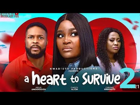 A HEART TO SURVIVE PART 2 - CHIZZY ALICHI MBAH, FELIX OMOKHODION 2024 ...