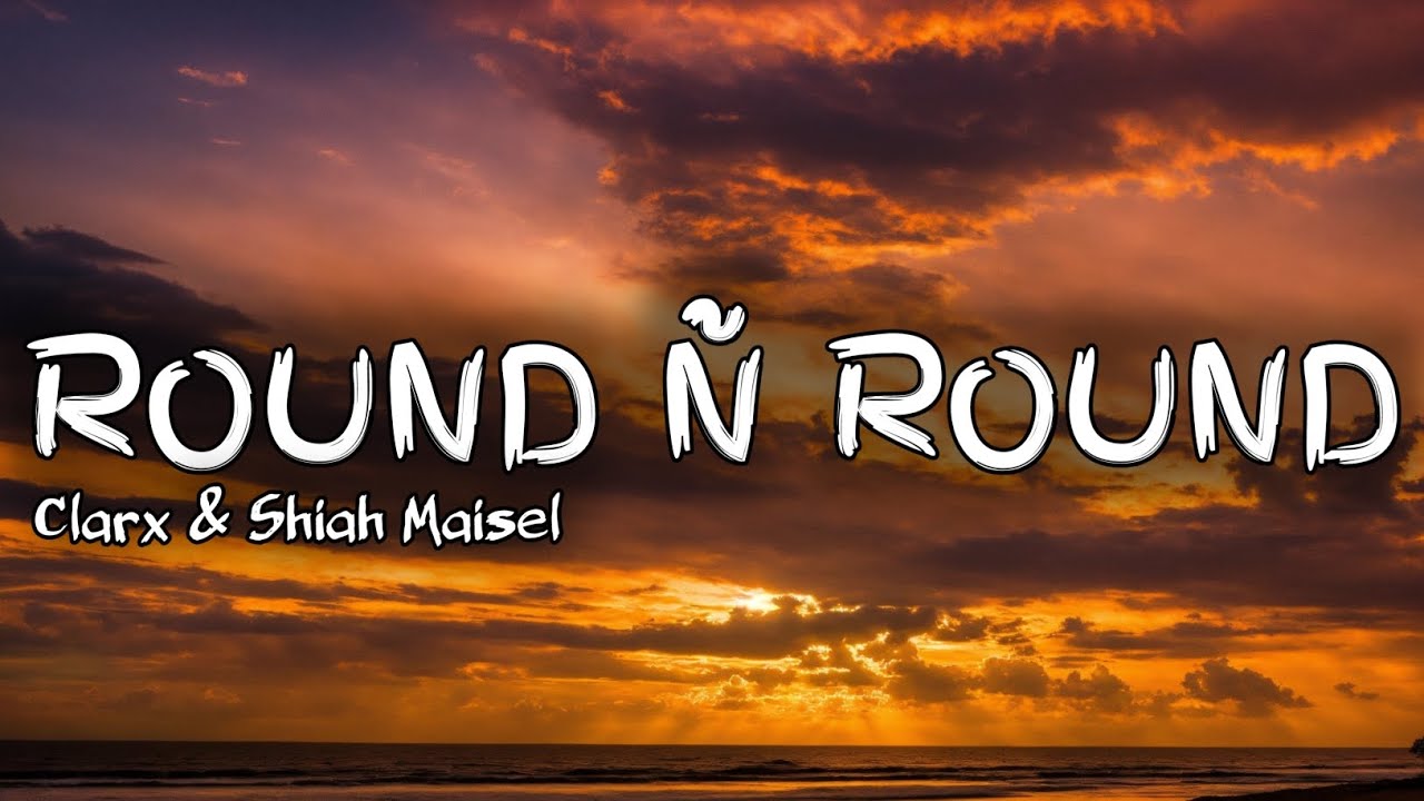 Clarx & Shiah Maisel I Round n Round (Lyrics) - YouTube