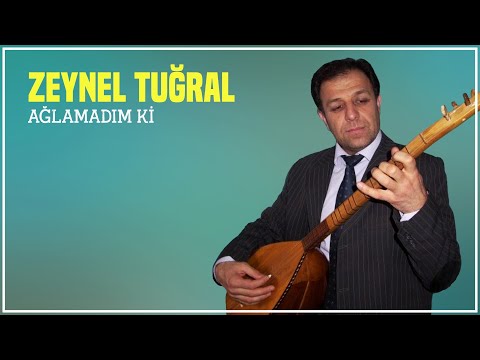 Zeynel Tuğral - Ağlamadım Ki