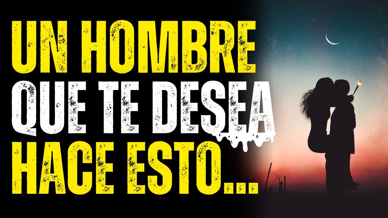 ¿Cómo Saber si un Hombre Te Desea? - YouTube