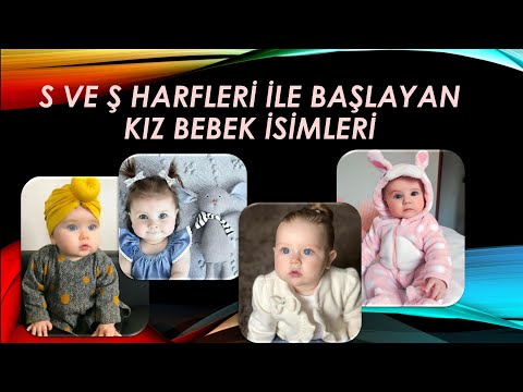 S VE Ş HARFLERİ İLE BAŞLAYAN KIZ BEBEK İSİMLERİ (Sahra, Sara, Şehnaz, Şifa... )