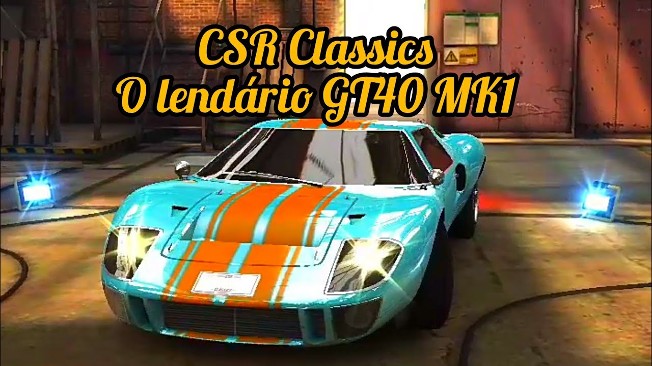 CSR Classics - O lendário Ford GT40 MK1. - YouTube