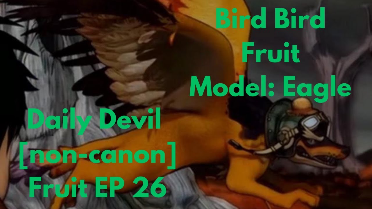 [Non-Canon] DAILY DEVIL FRUIT EP 26: BIRD BIRD FRUIT MODEL: EAGLE - YouTube