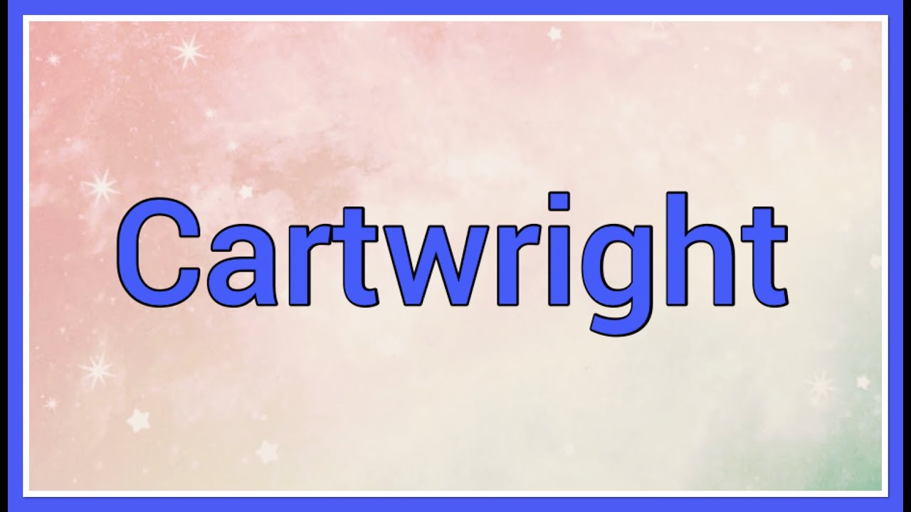 Cartwright | Name Origin Meaning Variations - YouTube