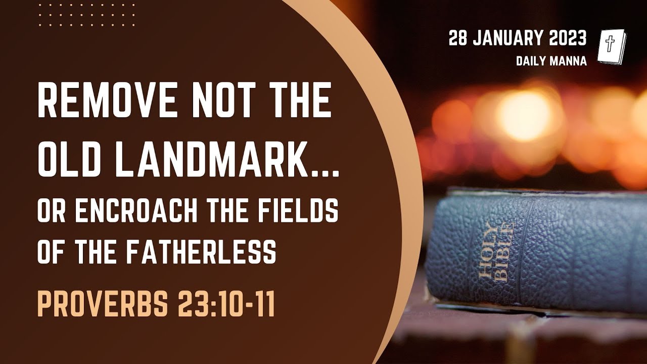 Proverbs 23:10-11 | Remove Not The Old Landmark... | Daily Manna - YouTube