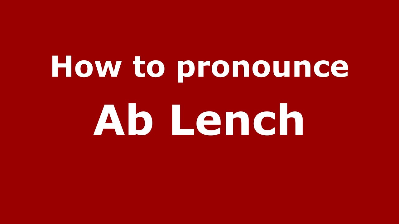 How to pronounce Ab Lench (English/UK) - PronounceNames.com - YouTube