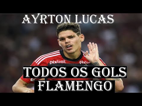 AYRTON LUCAS TODOS OS GOLS PELO FLAMENGO
