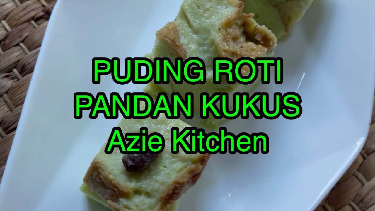 Puding Roti Pandan Kukus Azie Kitchen - YouTube