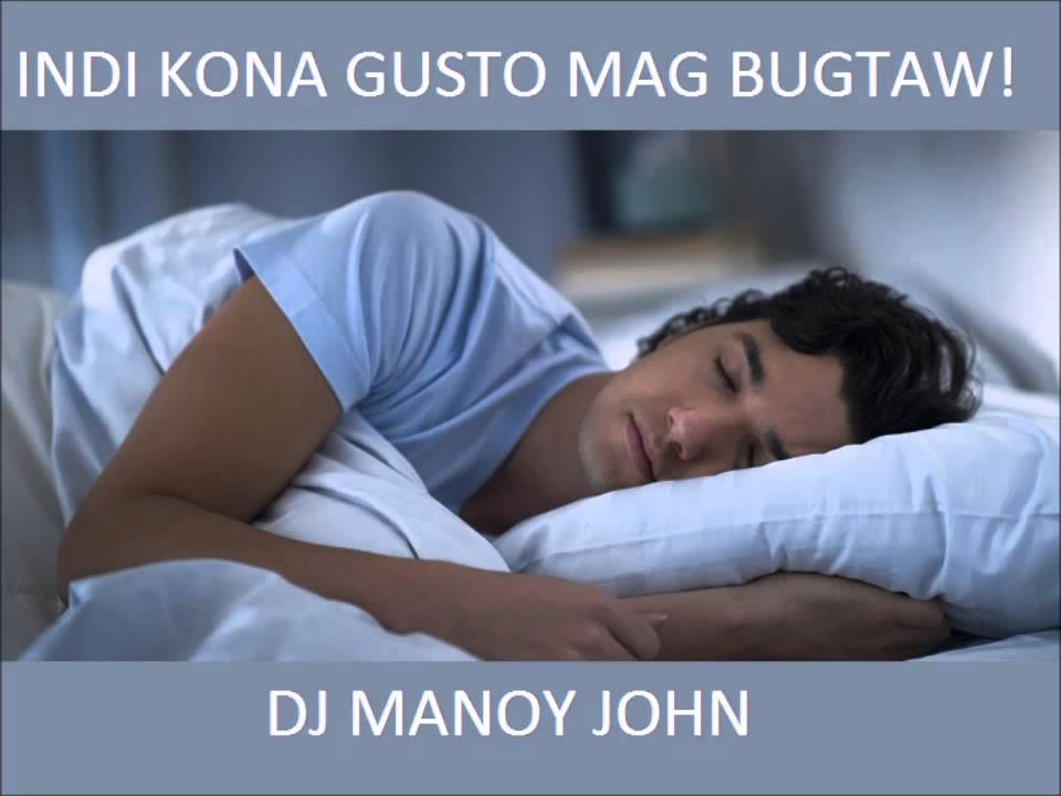 Dj Manoy John - Indi Kona Gusto Magbugtaw - YouTube