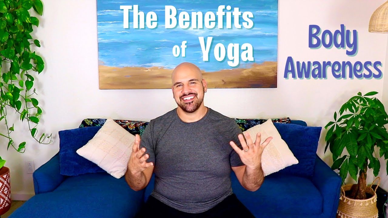 Benefits of Yoga: Body Awareness - 17 Minutes - YouTube