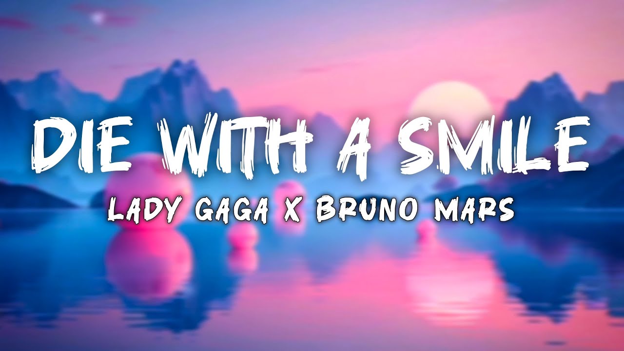 Die With A Smile (Lyrics) | Lady Gaga X Bruno Mars | USA | Lyrics ...
