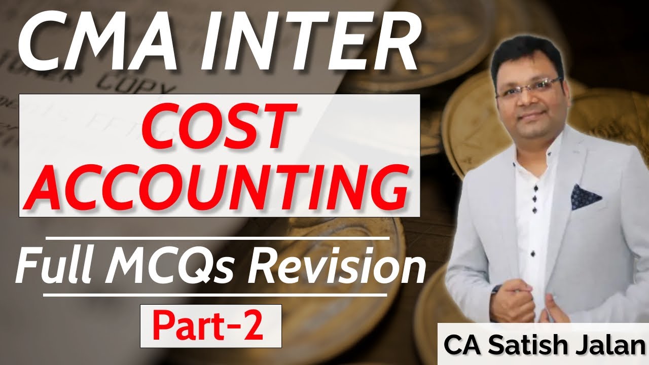 CMA Inter | Cost Accounting | Full MCQs Revision | Part -2 | CA Satish ...