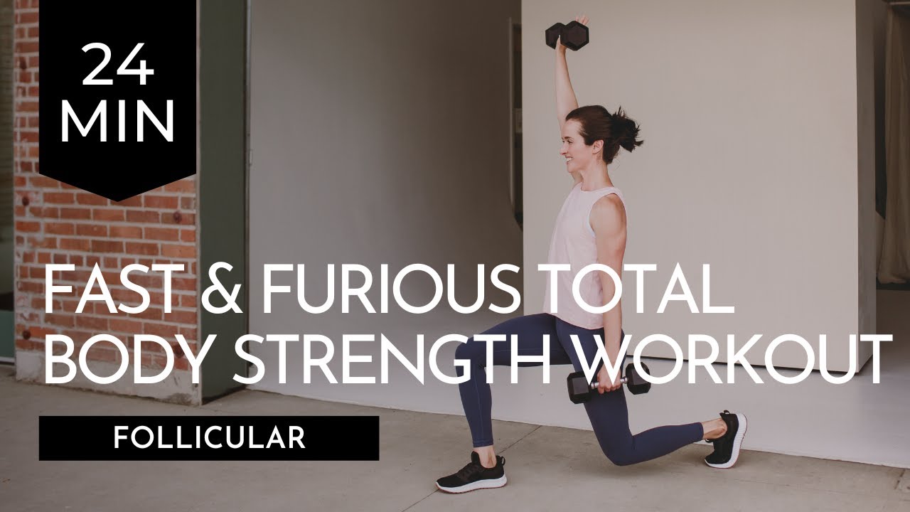 Follicular: Fast & Furious Total Body Strength Workout For High Energy ...