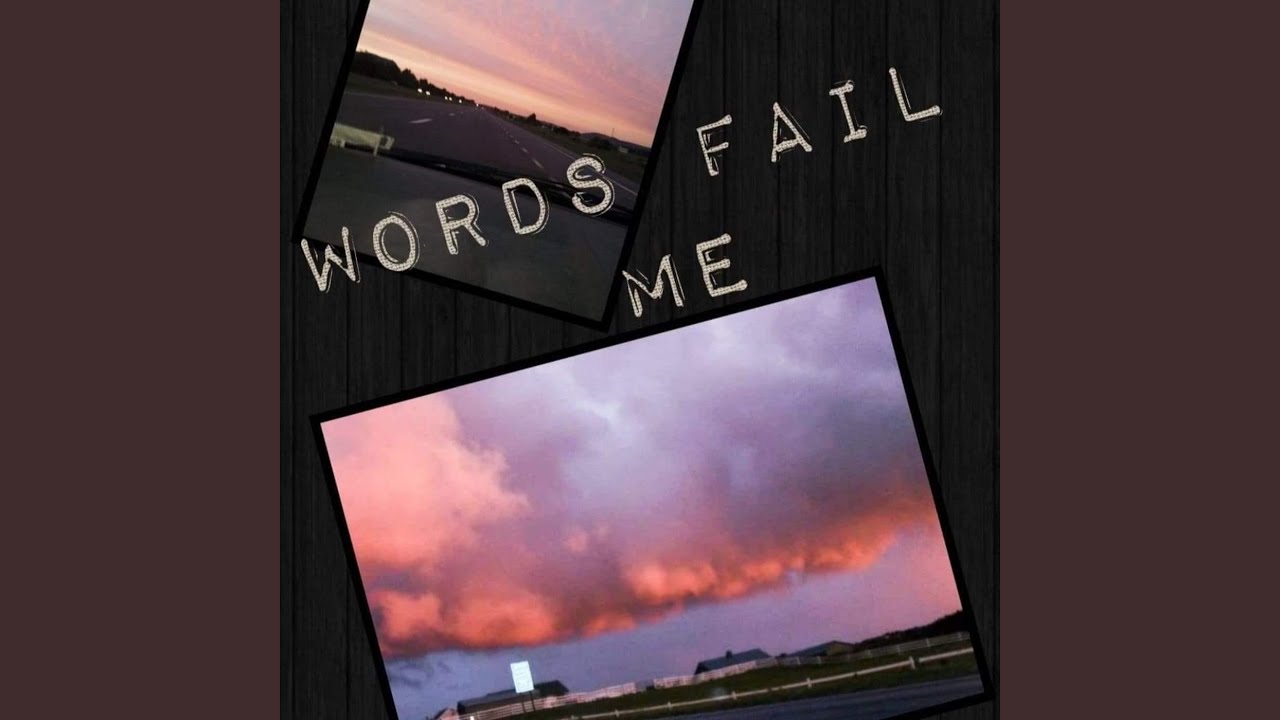 Words Fail Me - YouTube
