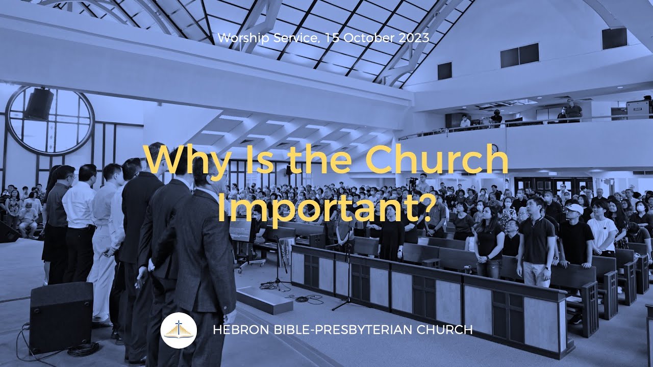 WHY IS THE CHURCH IMPORTANT? I Worship Service I 20231015 - YouTube