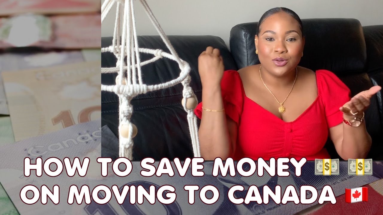 Tips on saving money $$$ on moving to Canada - YouTube