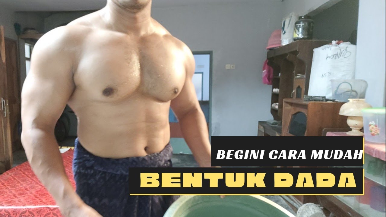 BEGINI CARA MUDAH BENTUK DADA @muscleerfans7458 - YouTube