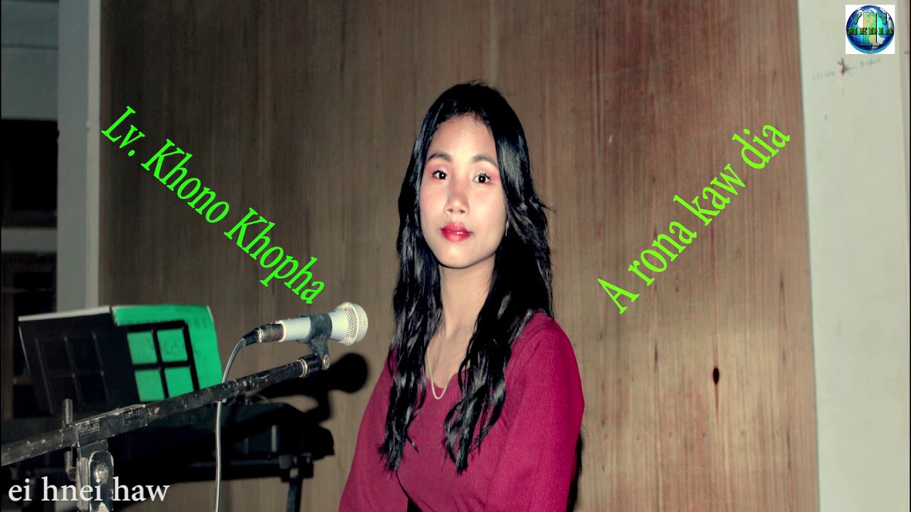 Mara Hla Lv.Khono Khopha A rona kaw dia - YouTube