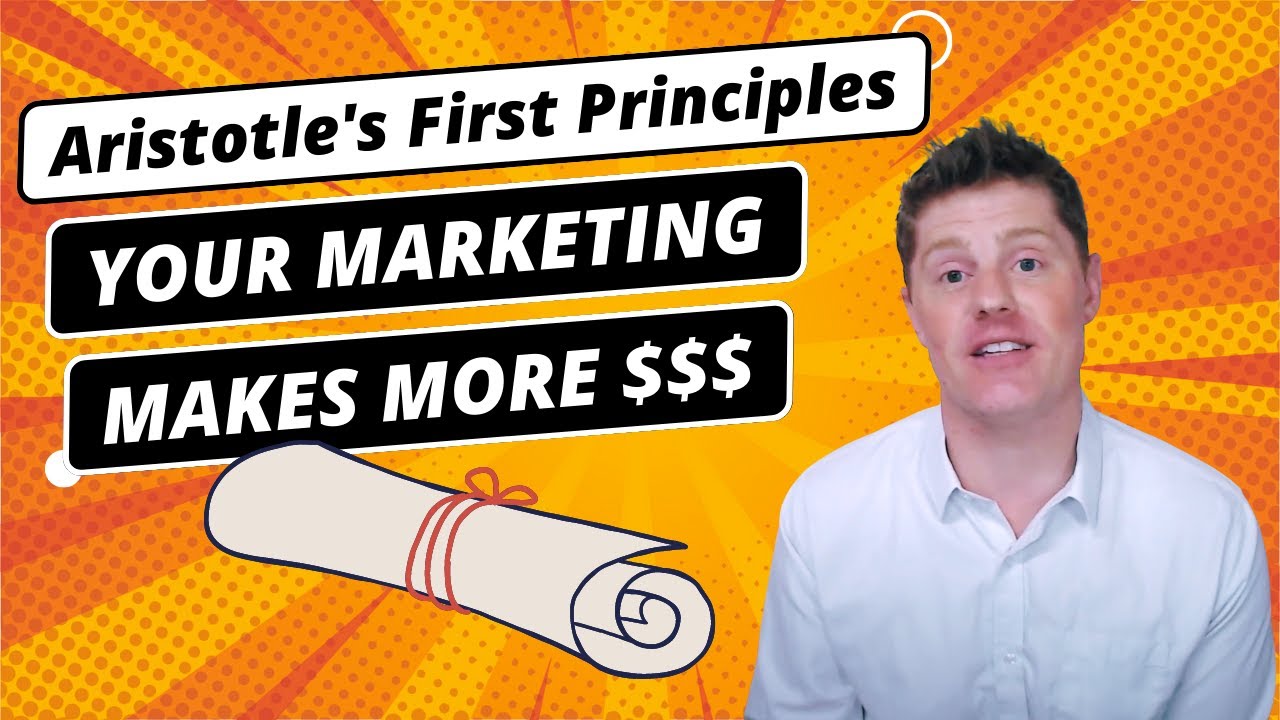 Your Marketing Makes More Money With Aristotle's First Principles - YouTube