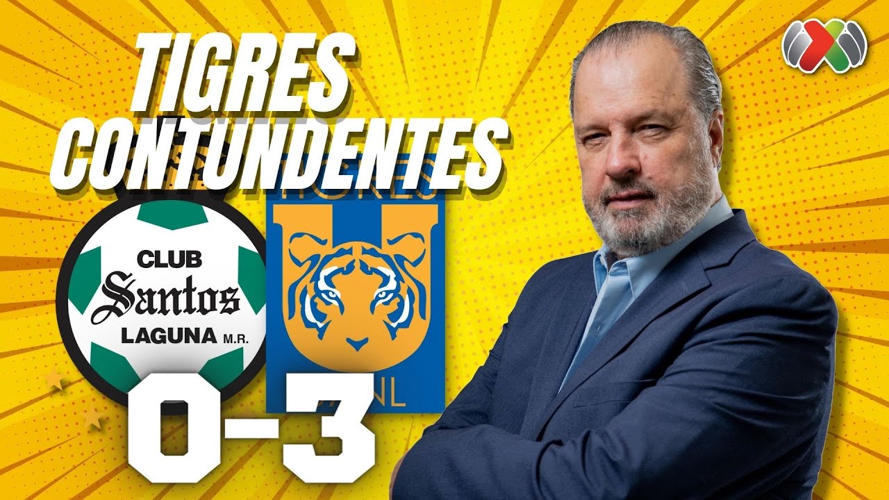 TIGRES CONTUNDENTES | Santos Laguna vs Tigres UANL | Torneo Clausura ...