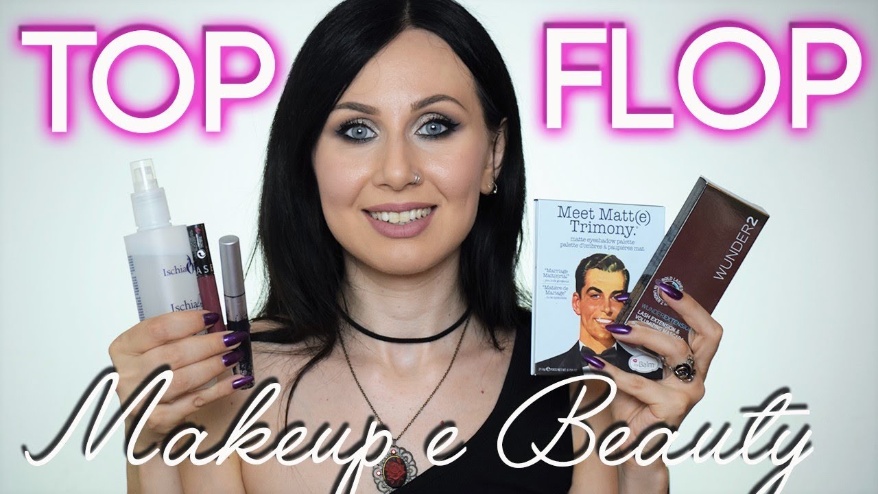 TOP e FLOP Makeup Luglio 2017 - YouTube